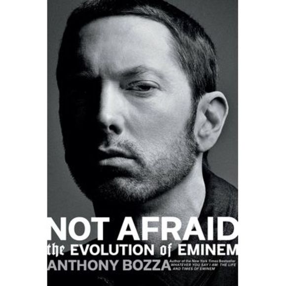 Anthony Bozza | Other | Not Afraid The Evolution Of Eminem Anthony ...